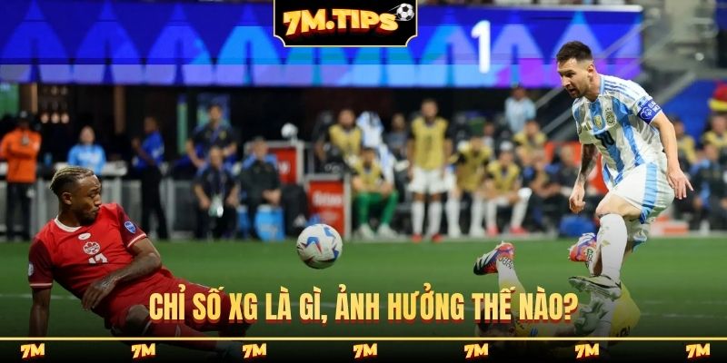 Chỉ số xG là gì trong bóng đá, ảnh hưởng thế nào trong trận?
